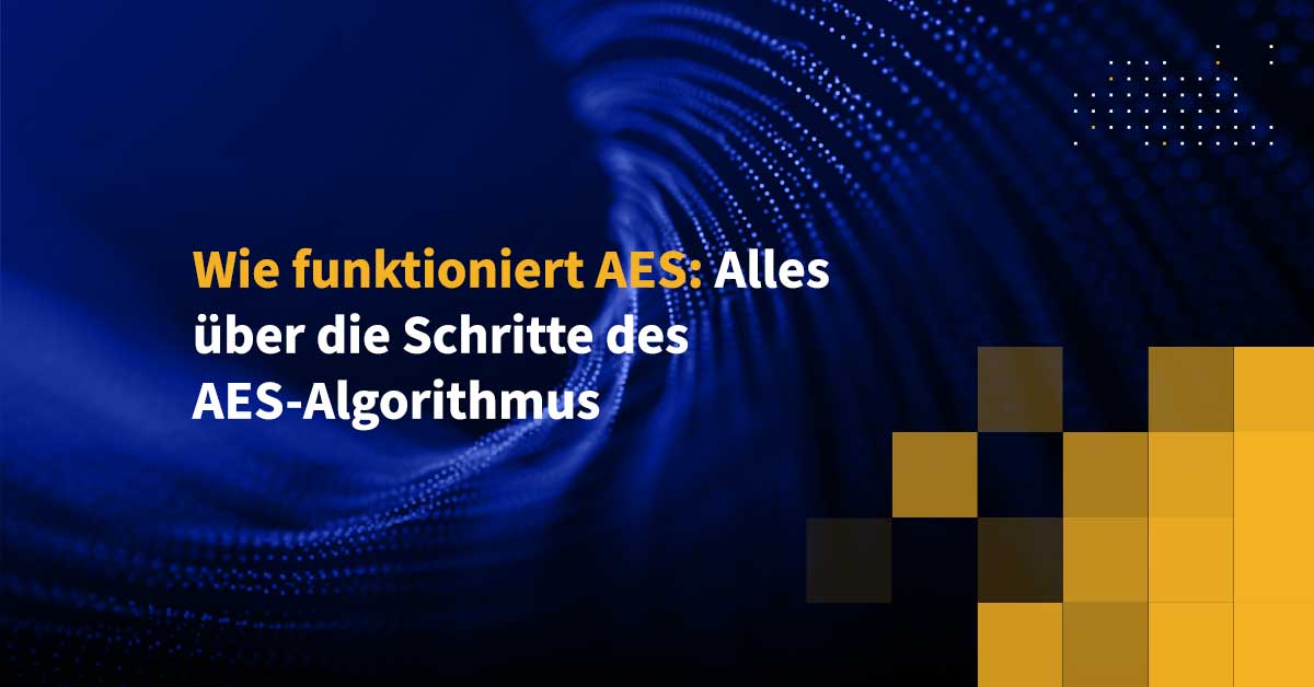 Wie funktioniert AES: Alles über die Schritte des AES-Algorithmus