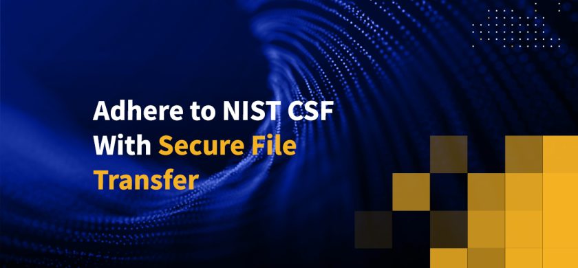 Secure File Transfer for NIST CSF: IntegrationBest Practices
