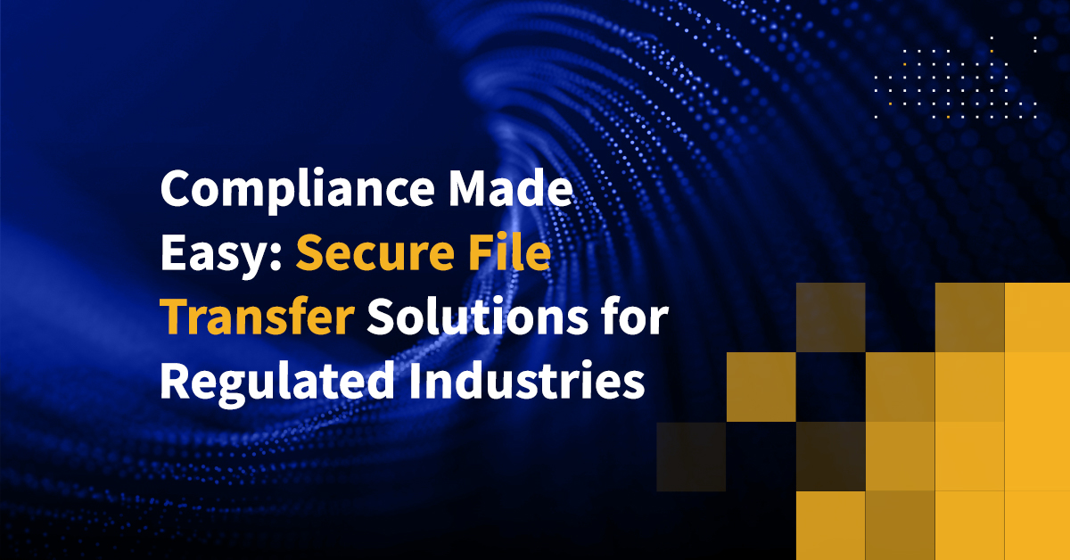 Secure File Transfer for Regulatory Compliance: Critical Features & Emerging Trends