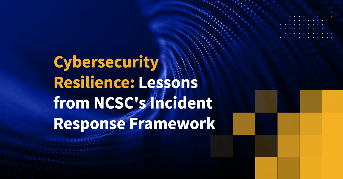 Cybersecurity Resilience: Lessons from NCSC's Incident Response Framework