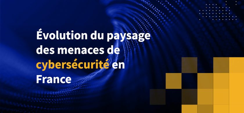 Comprendre l'évolution du paysage des menaces de cybersécurité en France