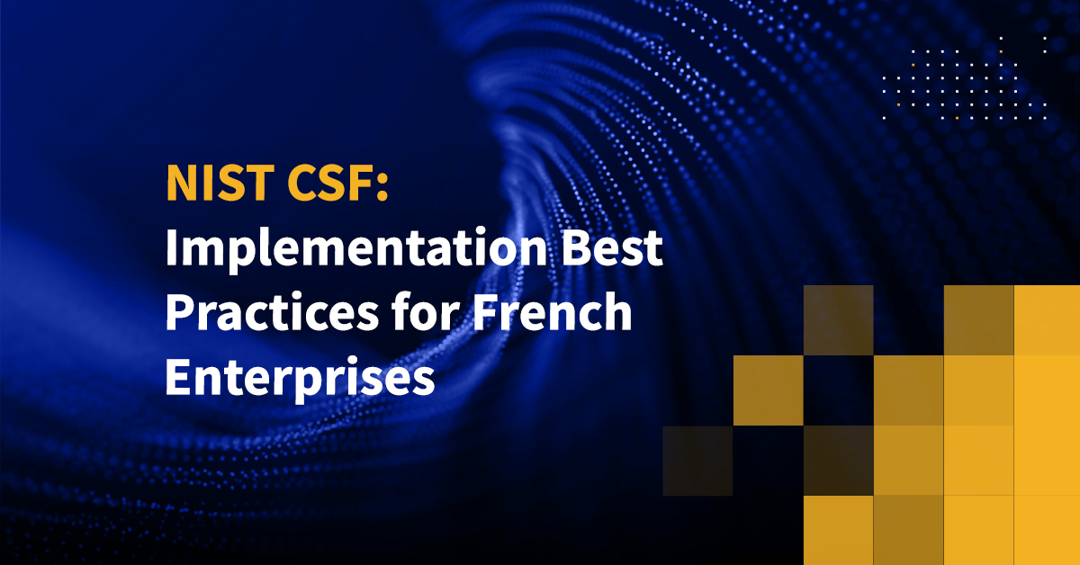 Nist Csf For French Enterprises Implementation Best Practices