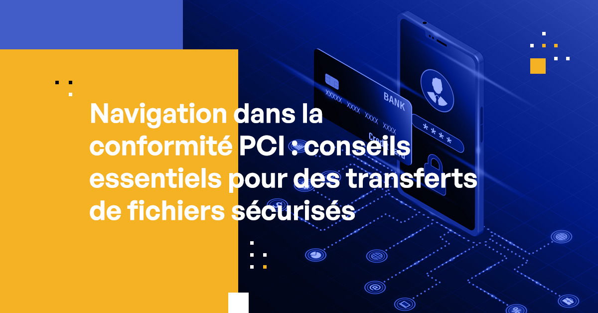Navigation dans la conformité PCI : conseils essentiels pour des ...