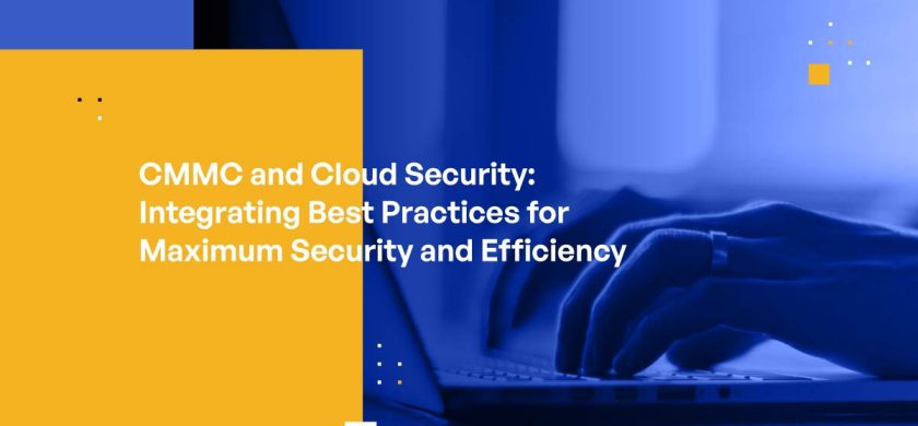 CMMC and Cloud Security: Selection,Integration, and Compliance Best ...