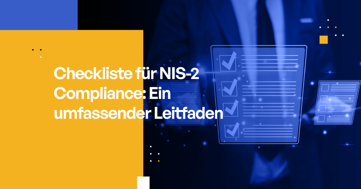 Checkliste für NIS 2 Compliance: Ein umfassender Leitfaden für Unternehmen