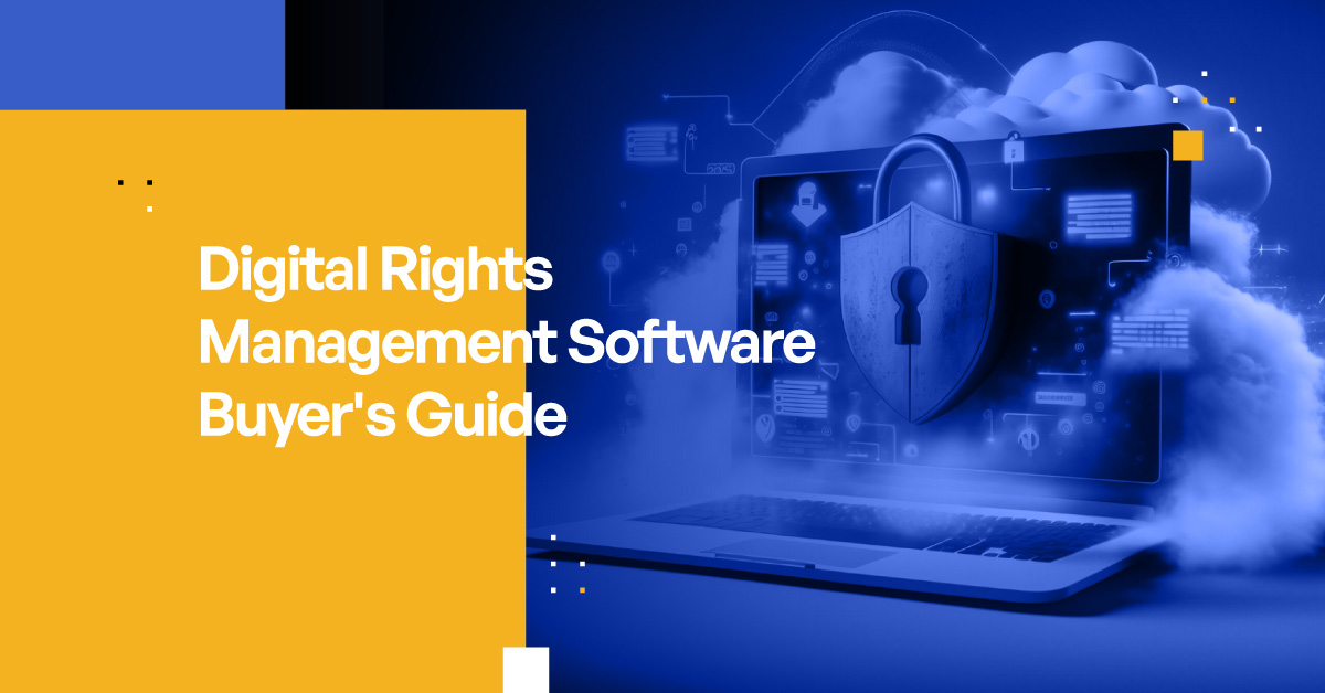 Digital Rights Management (DRM) Software Buyer's Guide: Vetting ...