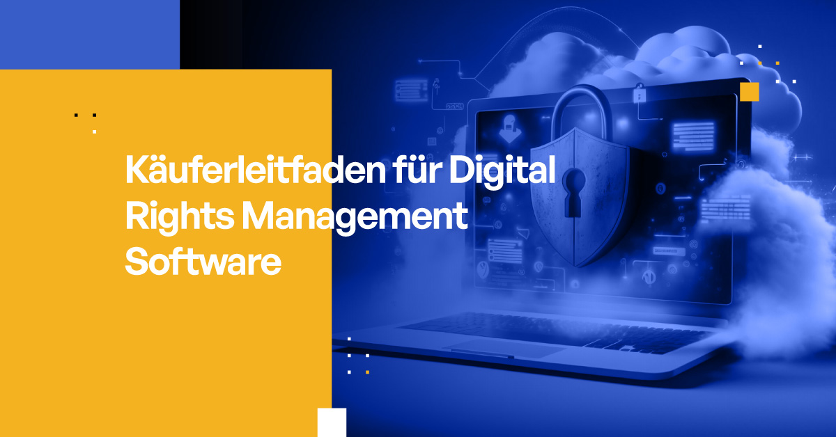 Käuferleitfaden für Digital Rights Management (DRM) Software ...