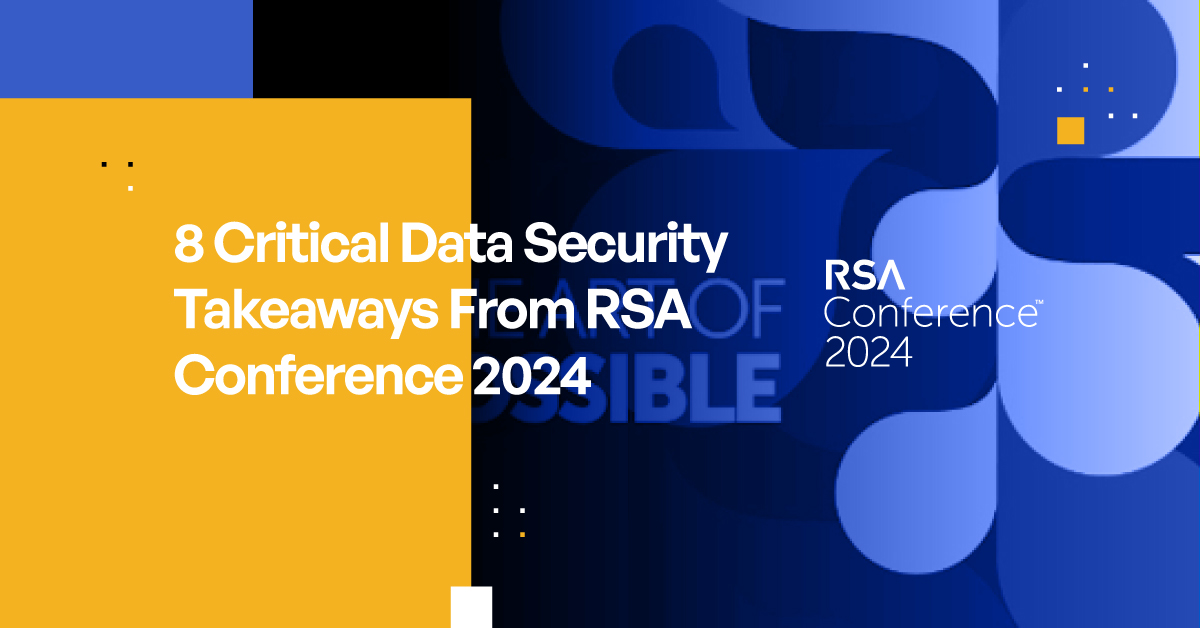RSA 2024 Conference Takeaways: 8 Critical Data Security Insights