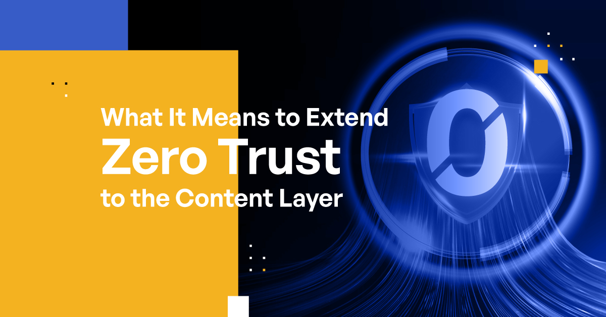 What It Means to Extend Zero Trust to the Content Layer