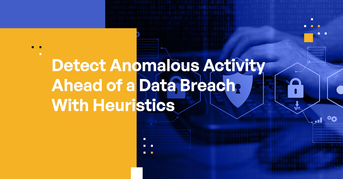 Heuristics: Development & Application for Anomalous Activity Detection