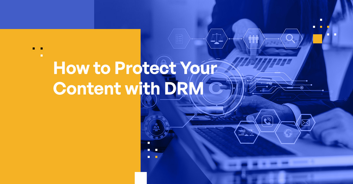 DRM for Content Protection: Implementation Best Practices
