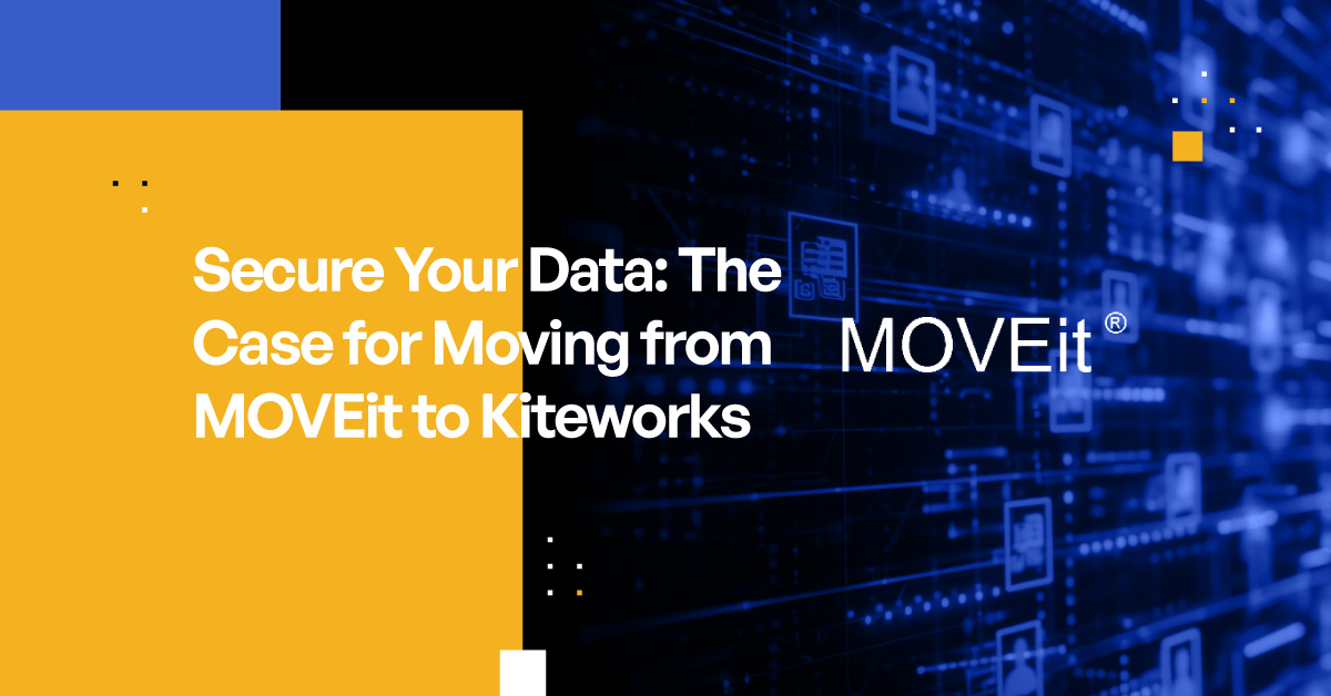 Move on from MOVEIt to Kiteworks | Secure MFT