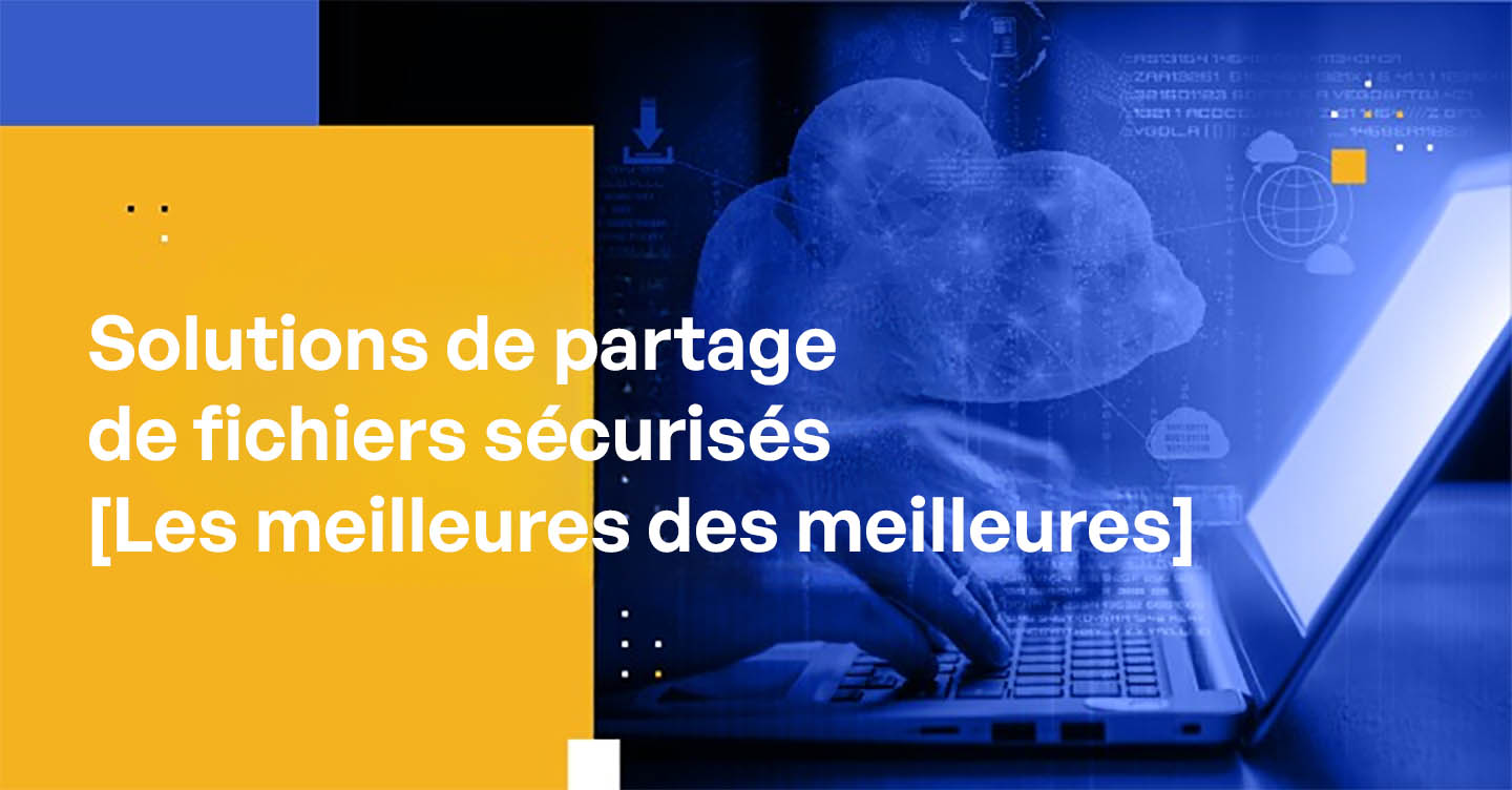Solutions de partage de fichiers sécurisés