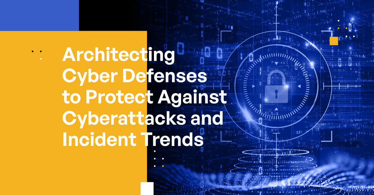 Architecting Cyber Defenses: Strategies for Protecting Against Cyberattacks