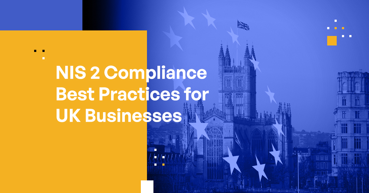 NIS2 Compliance Best Practices: Recommendations for UK Businesses