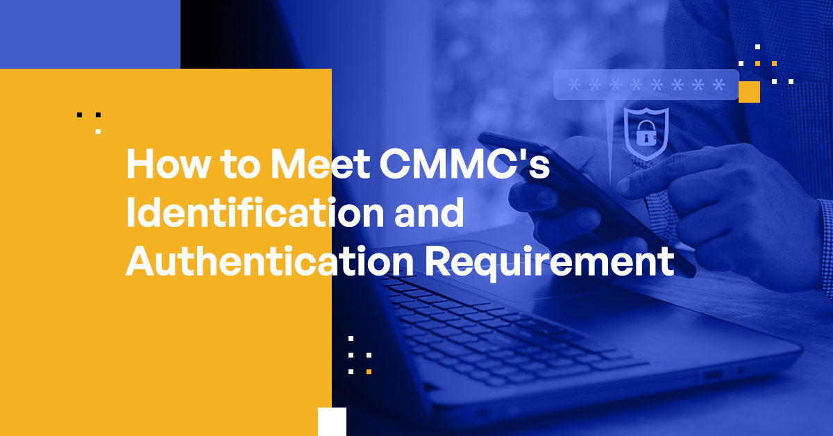CMMC ID & Authentication Requirement: Best Practices Checklist for Compliance