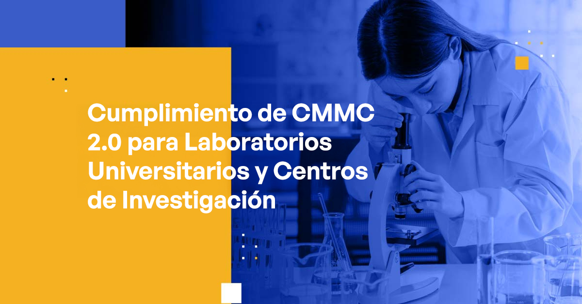 Cumplimiento de CMMC 2.0 para Laboratorios Universitarios y Centros de Investigación ...