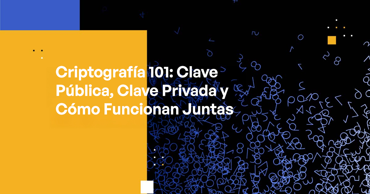 Criptografía 101: Clave Pública, Clave Privada y Cómo Funcionan Juntas Introducción a la ...