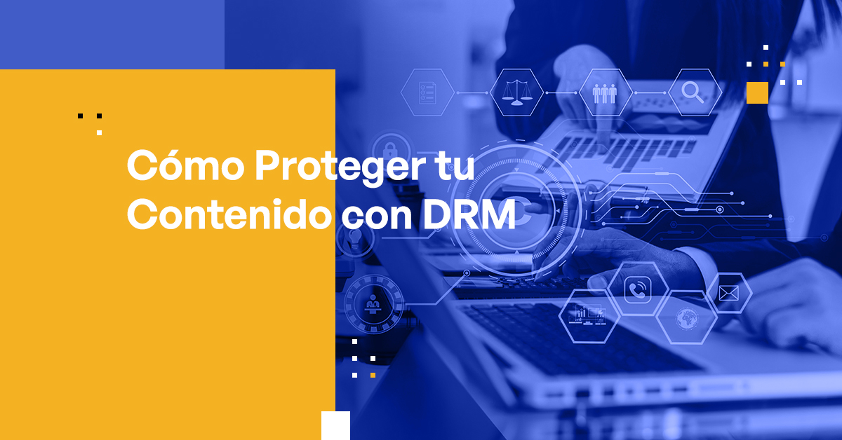 Cómo Proteger tu Contenido con DRM DRM para la Protección de Contenidos: Mejores Prácticas de ...