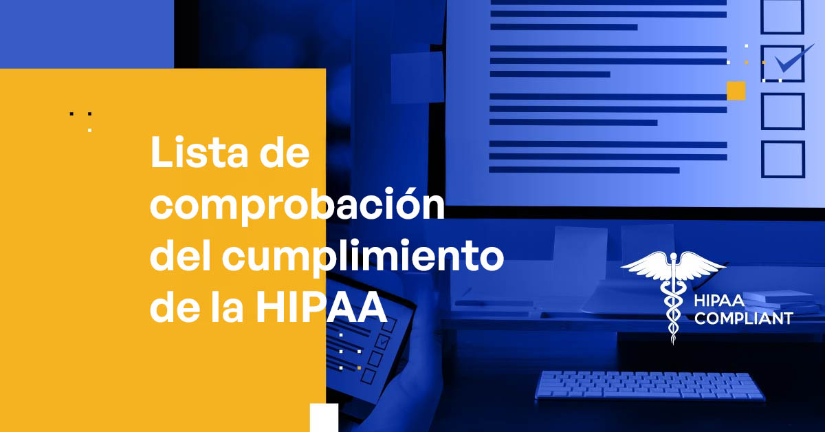 Cumplimiento de la ley HIPAA: Requisitos y listas de verificación