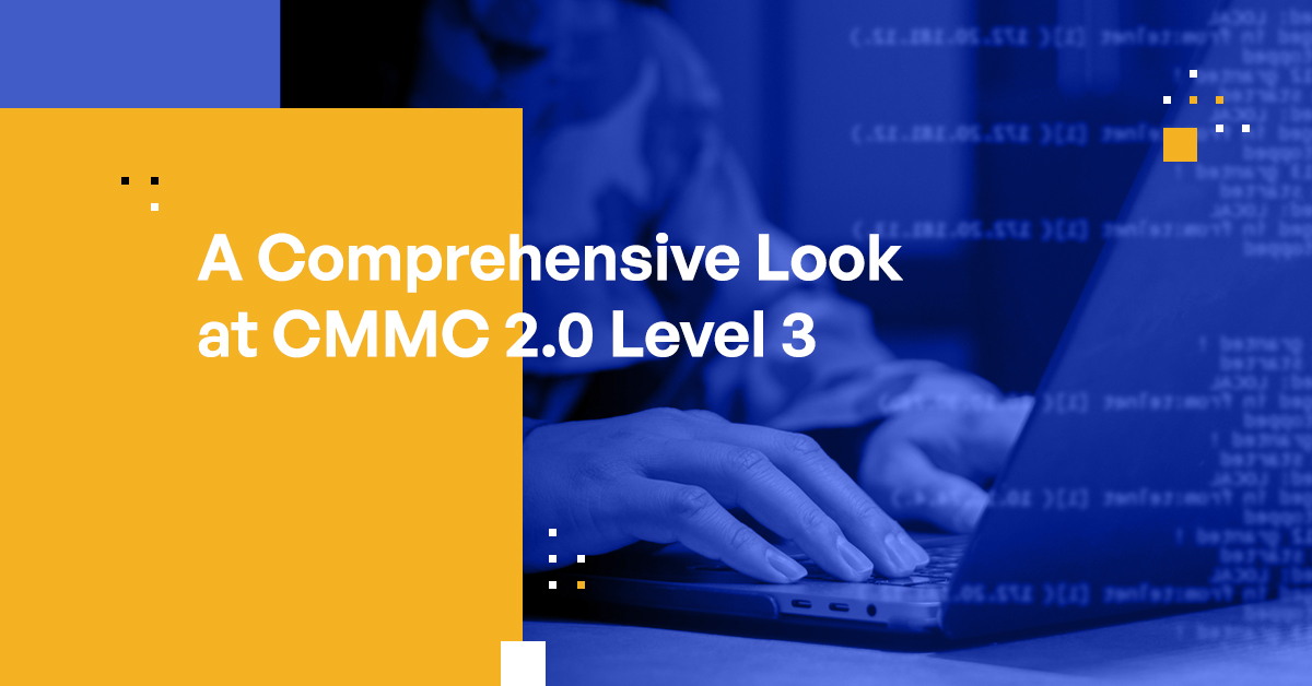 CMMC 2.0 Level 3: Security Requirements & Insights