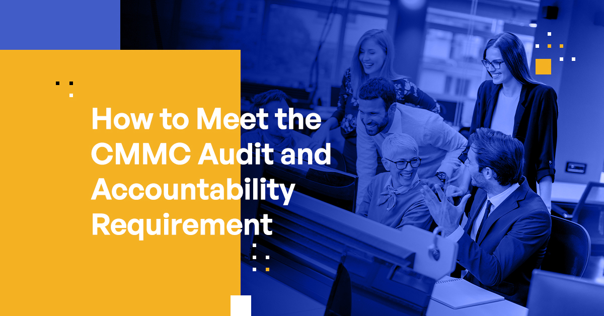 CMMC Audit & Accountability Requirement: Best Practices Checklist for ...