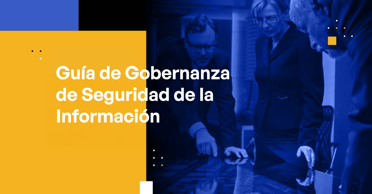 Guía de Gobernanza de la Seguridad de la Información Gobernanza de la Seguridad de la ...