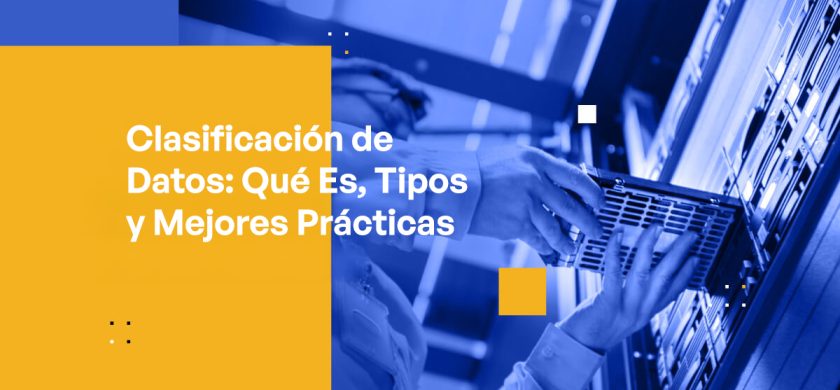 Clasificación de Datos: Qué Es, Tipos y Mejores Prácticas