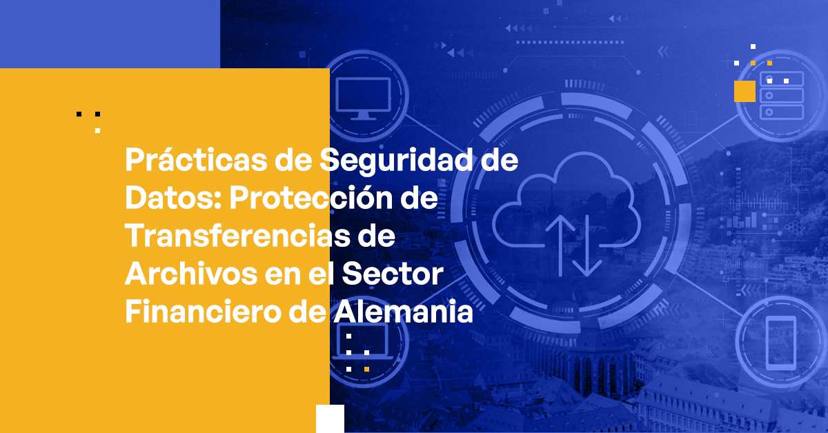 Mejores Prácticas de Seguridad de Datos: Protección de Transferencias ...