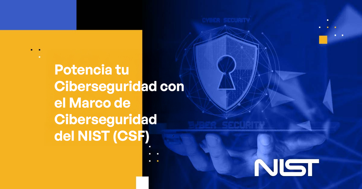 Potencia tu Ciberseguridad con el Marco de Ciberseguridad del NIST (CSF ...