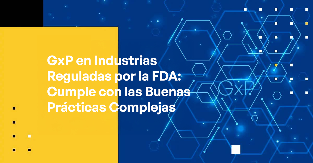 GxP en Industrias Reguladas por la FDA: Cumple con Buenas Prácticas Complejas GxP: Regulaciones ...