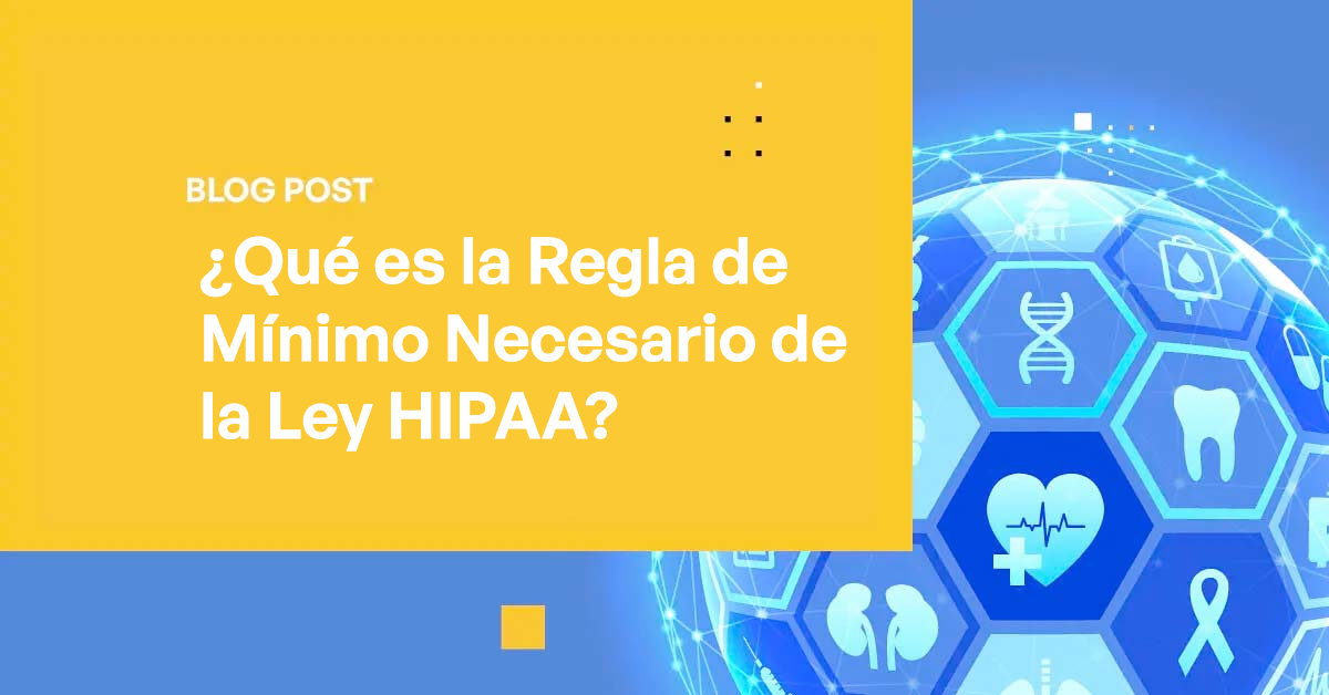 ¿Qué es la Regla Mínima Necesaria de la Ley HIPAA? Regla Mínima ...