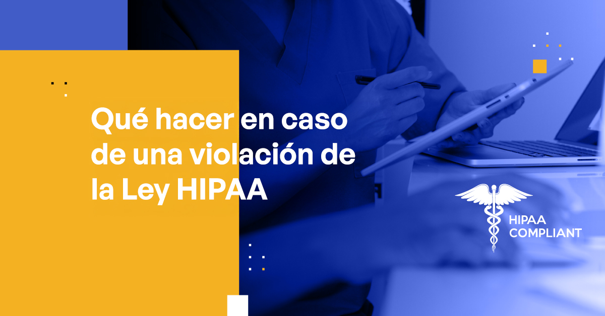 Filtración HIPAA: Cómo cumplir con HIPAA y evitar una filtración