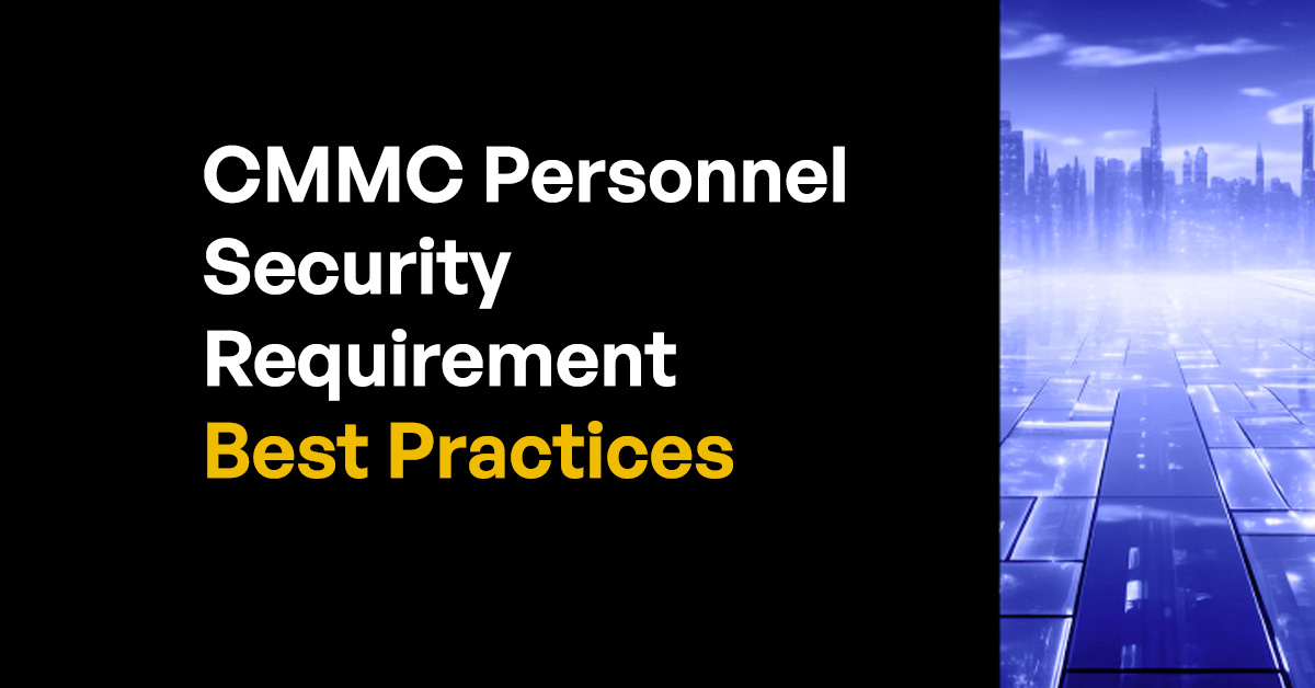 CMMC Personnel Security Requirement: 2025 Best Practices Checklist