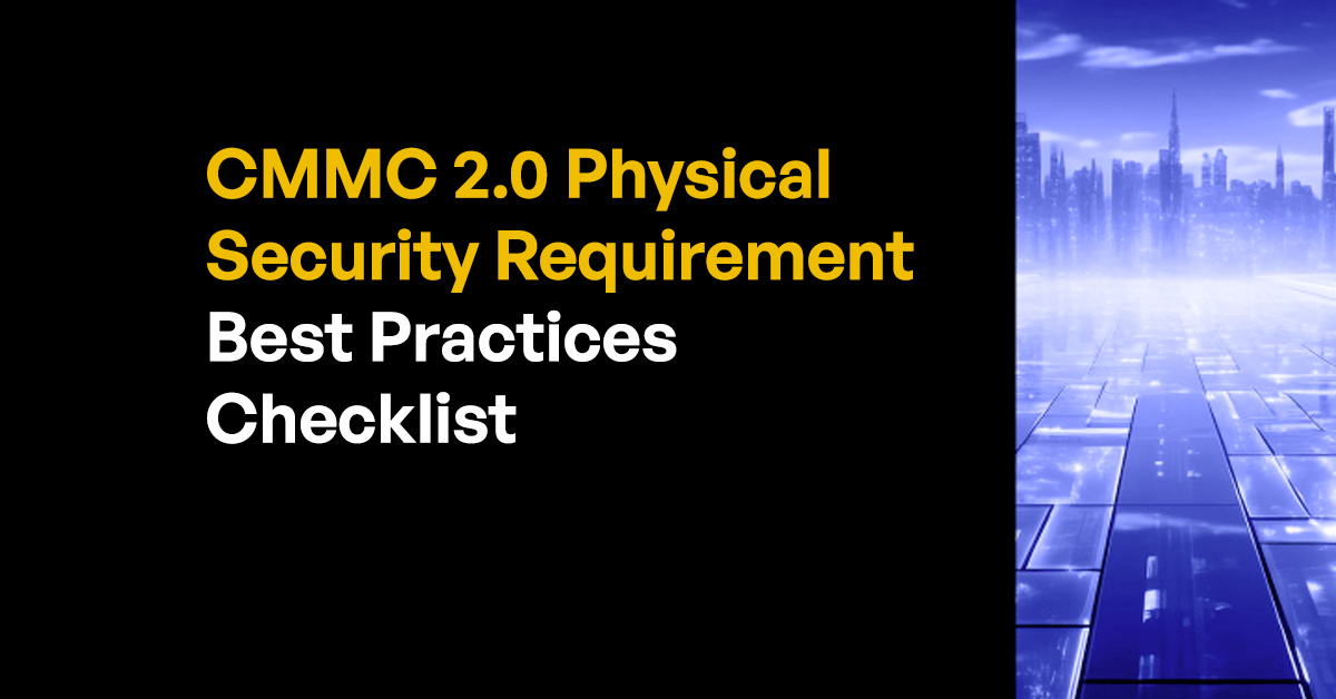 CMMC Physical Protection Requirement: 2025 Best Practices Checklist