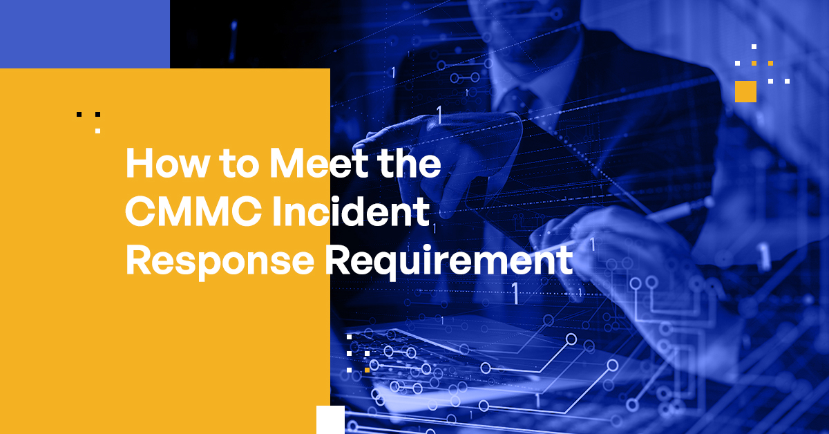 CMMC Incident Response Requirement: Best Practices Checklist for Compliance