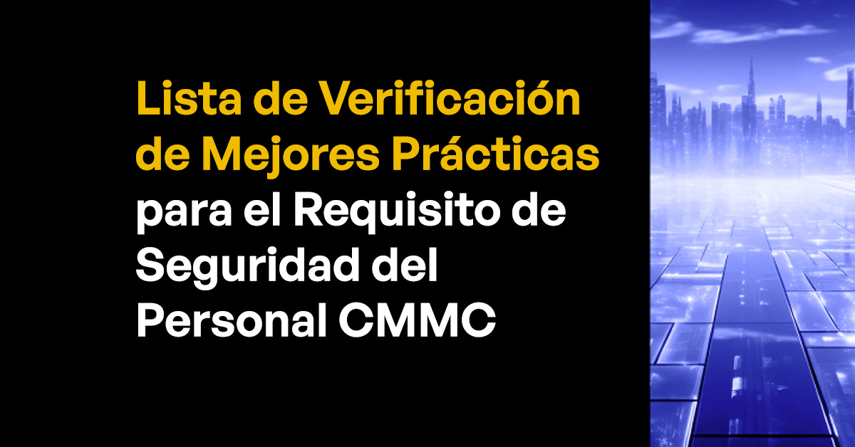 Requisito de Seguridad del Personal CMMC: Mejores Prácticas para el ...