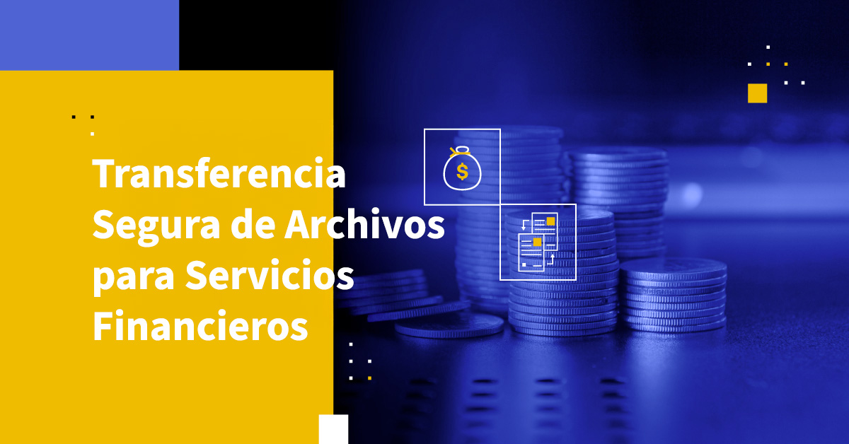 Transferencia Segura de Archivos para Servicios Financieros: Mejores ...
