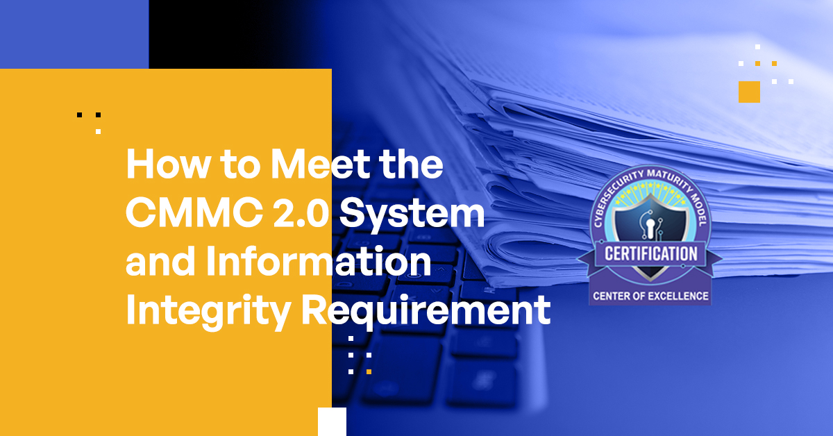 CMMC System and Information Integrity: Best Practices Guide