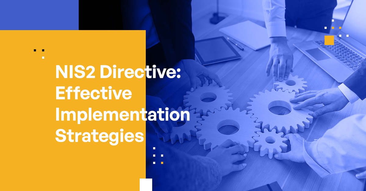 NIS2 Directive Implementation Strategies: Kickstart NIS2 Compliance