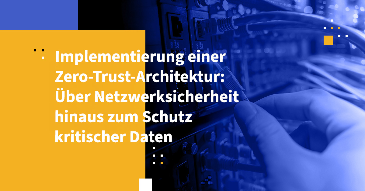 Implementierung einer Zero-Trust-Architektur: Erfolgsstrategien