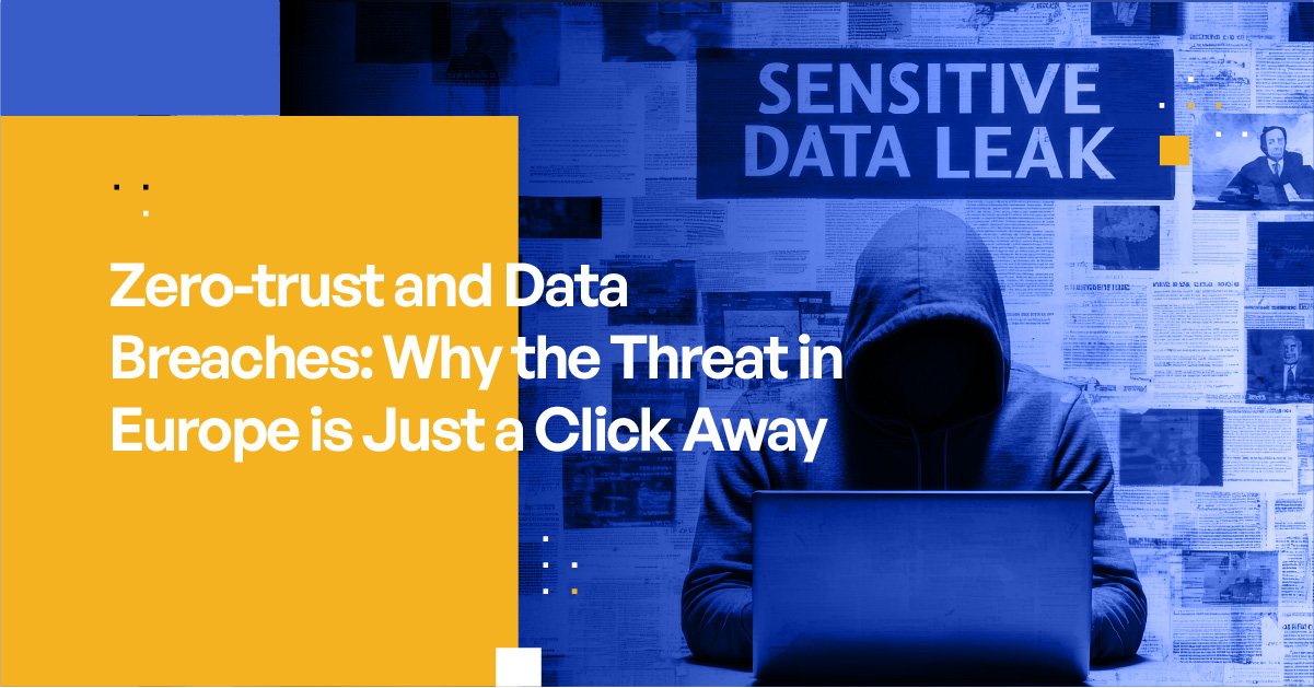 Zero-trust Protection: Preventing Data Theft in Europe