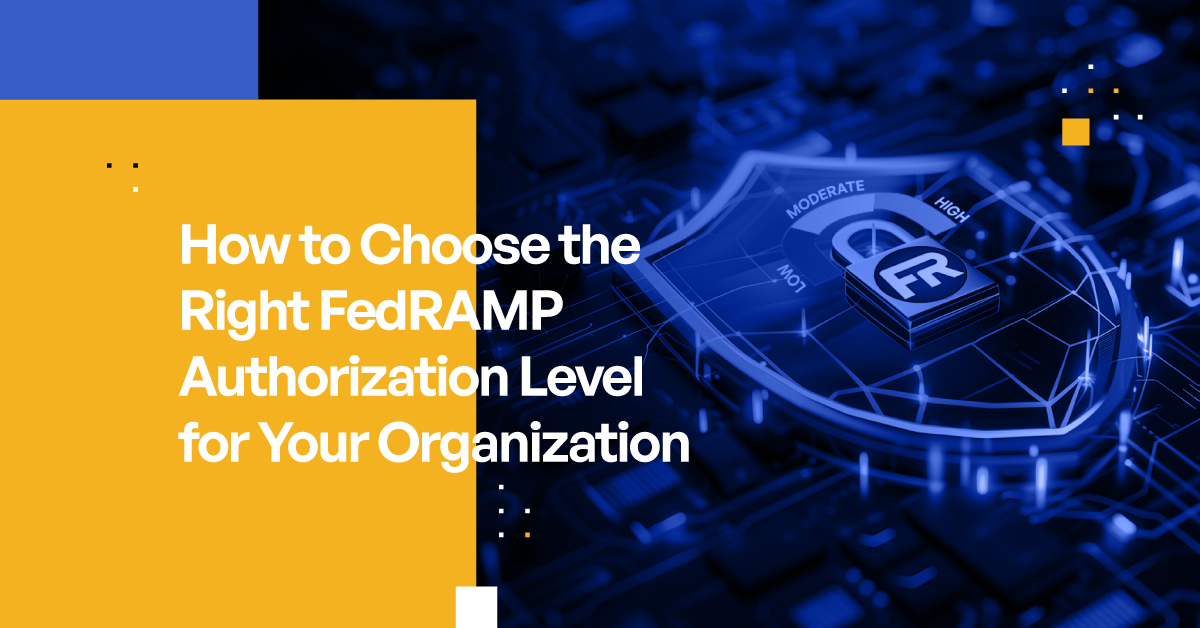 FedRAMP Levels: Overview & Recommendations for Choosing