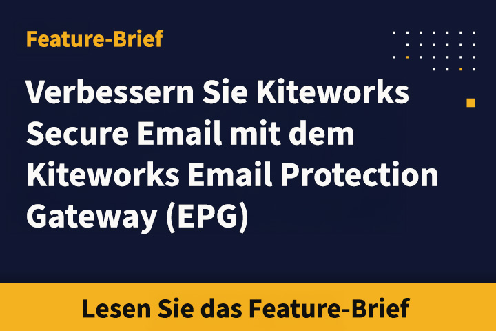Kiteworks Email Protection Gateway: E-Mail-Schutzfunktionen