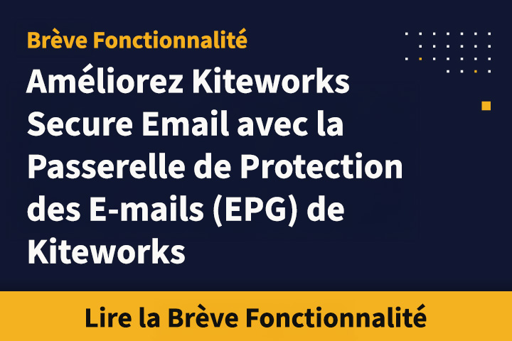 Passerelle de Protection des E-mails de Kiteworks : Fonctions de ...