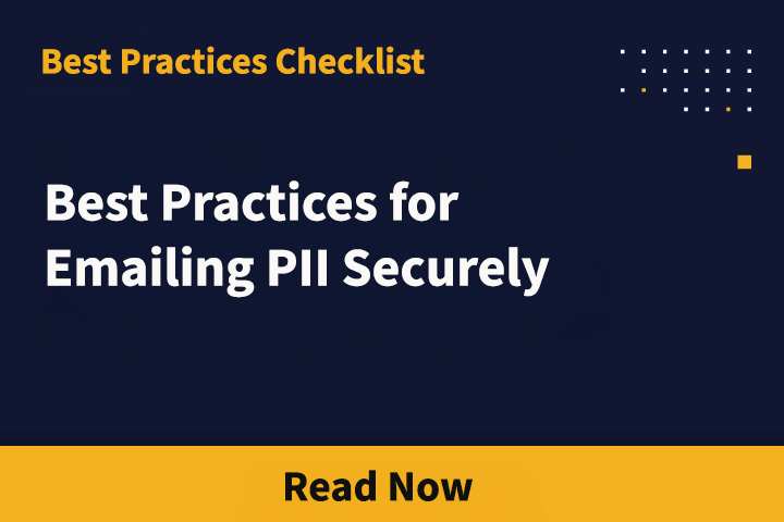 Share PII Over Email Securely: Best Practices Checklist