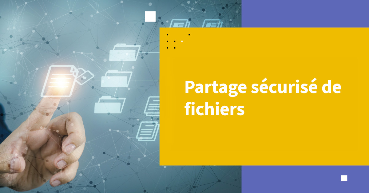Qu’est-ce que le partage sécurisé de fichiers