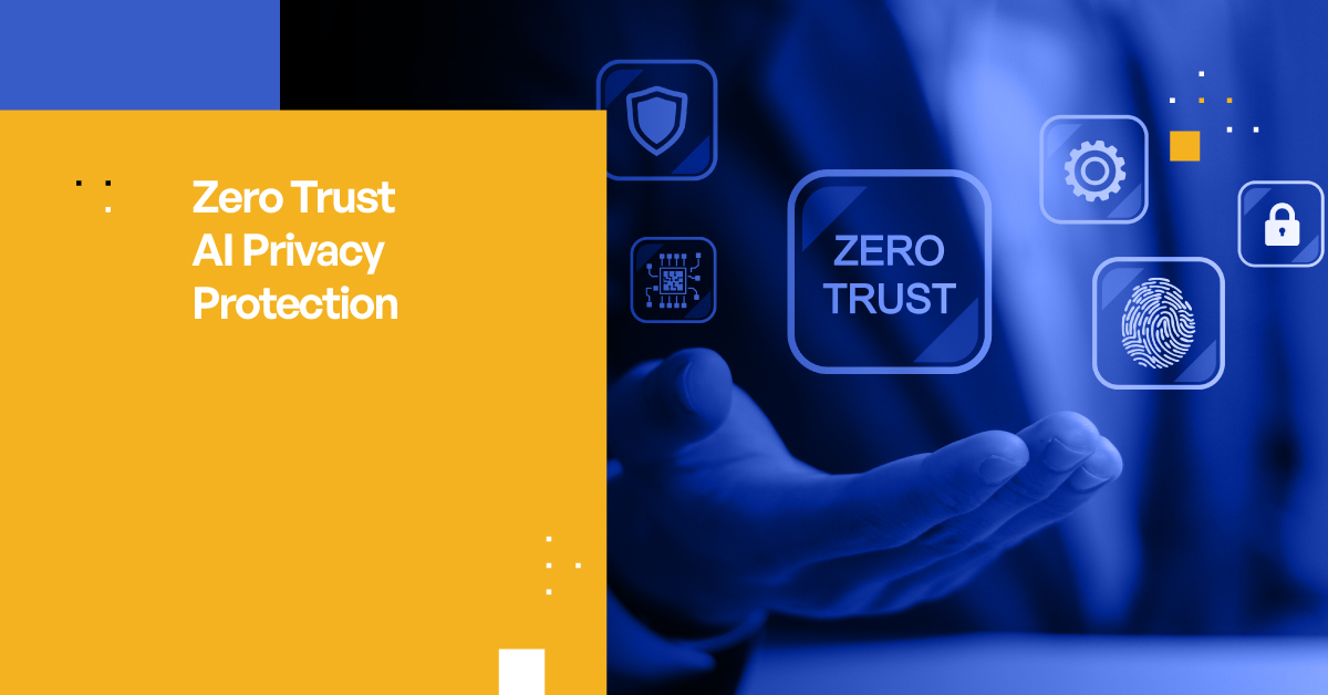 AI Data Protection with Zero Trust Architecture: Enterprise Guide 2025