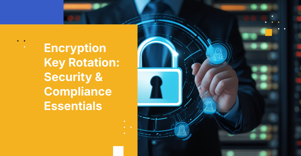Encryption Key Rotation: Compliance, Zero Downtime Strategies