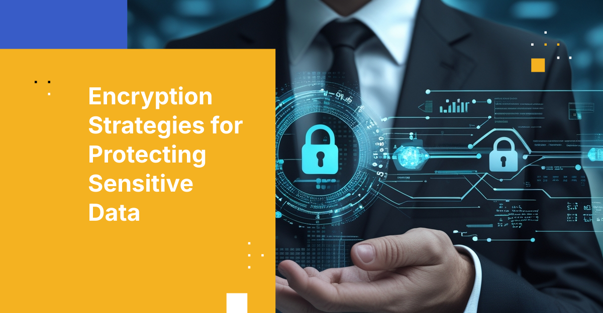 Encryption Strategy: Protect Sensitive Data Across 5 Dimensions